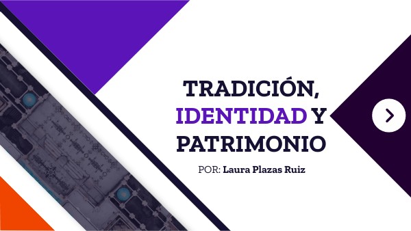 Tradición, identidad y patrimonio | Genially