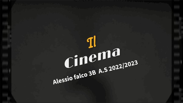 IL CINEMA BY ALESSIO FALCO | Genially
