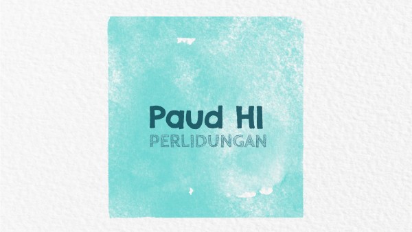 PAUD HI - PERLINDUNGAN