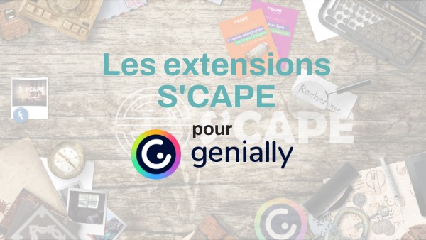 Découvrir les extensions S'CAPE (Gabriel, Marine, Na | Genially