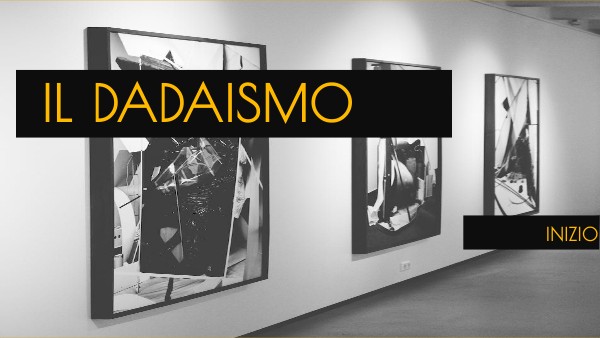 IL DADAISMO | Genially