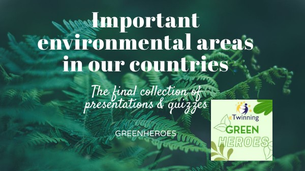 Green Heroes Important environmental areas in our countries