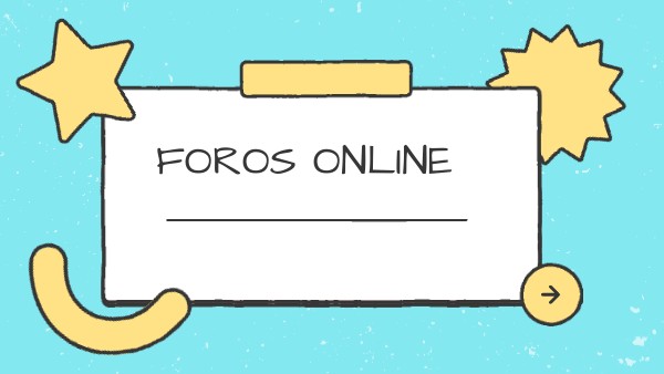 FOROS ONLINE | Genially