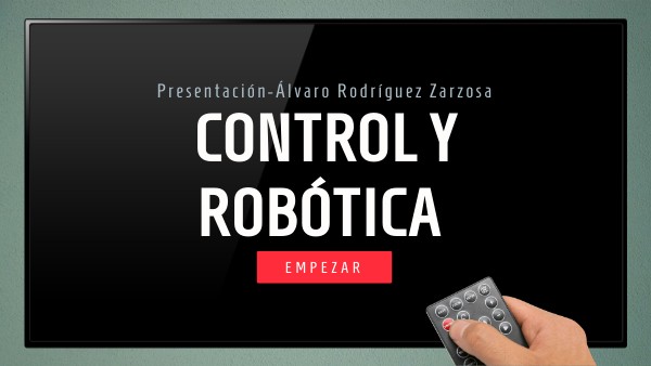 presentación control y robótica Álvaro rodríguez zarzosa | Genially