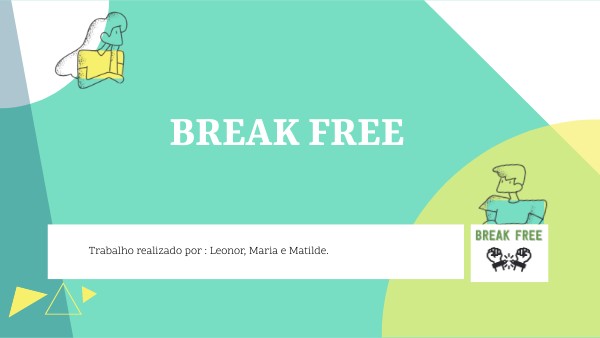 BREAK FREE