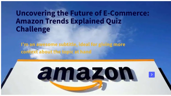 Uncovering the Future of E-Commerce: Amazon Trends Explained Quiz Chal