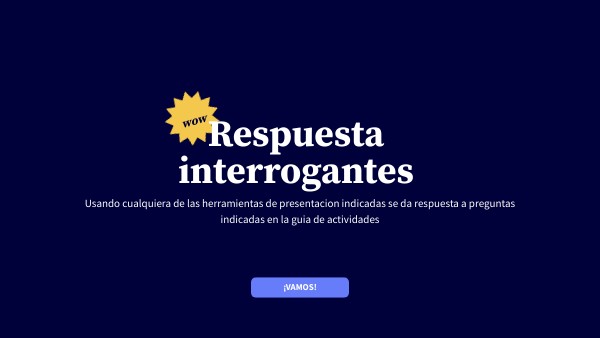 RESPUESTA A INTERROGANTES | Genially