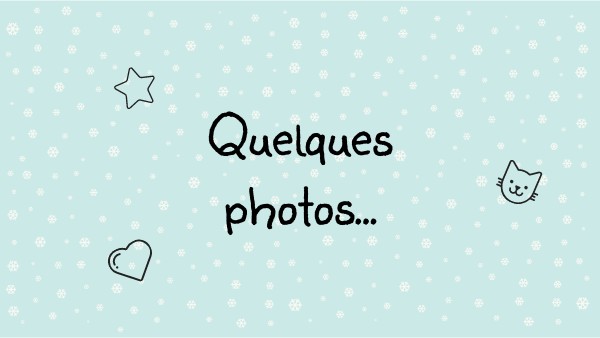 Quelques photos