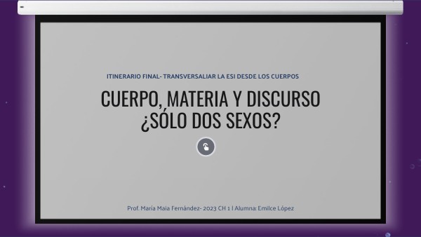 "Cuerpo, materia y contenido: ¿sólo dos sexos?" | Genially