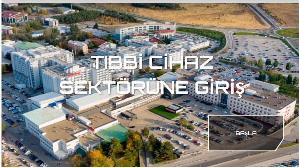 TIBBİ CİHAZ SEKTÖRÜNE GİRİŞ OYUNU