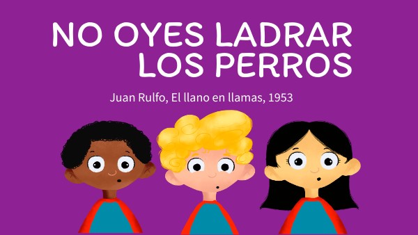 No oyes ladrar los perros | Genially