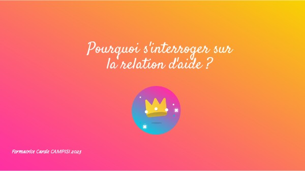 Carole CAMPISI 1 La relation d'aide