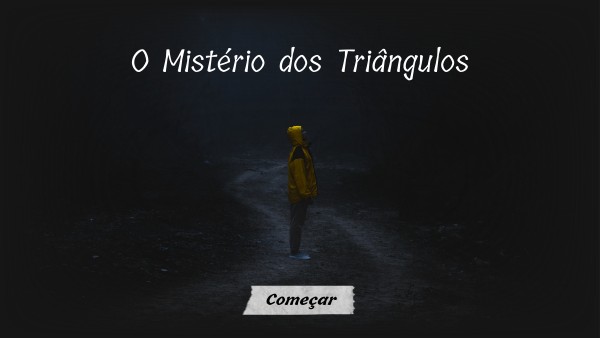 O Mistério do Triângulos | Genially