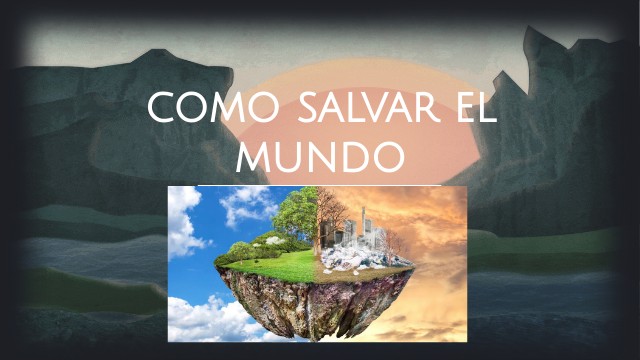 Como Salvar El Mundo