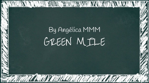 GREEN MILE | Genially
