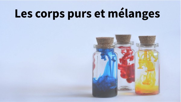 Corps purs et mélanges | Genially