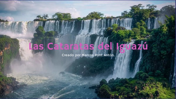 Las Cataratas del Iguazú. | Genially