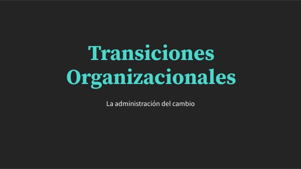 Transiciones Organizacionales - Richard Beckhard | Genially