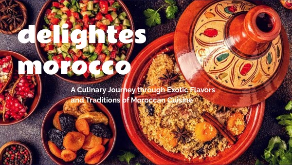"Delights of Morocco: A Culinary Journey through Exotic Flavors and Tr | Genially