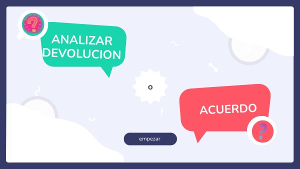 ANALIZAR DEVOLUCION O ACUERDO | Genially