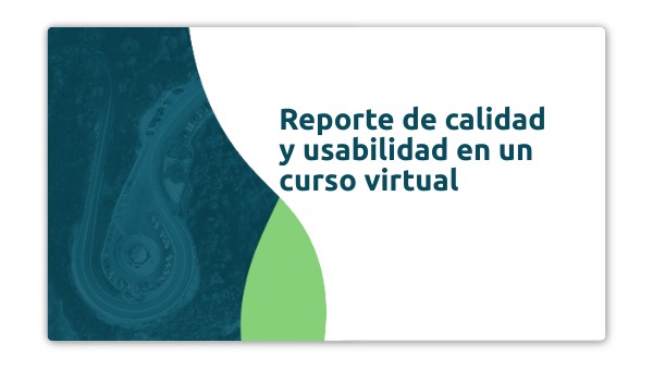 Reporte de calidad y usabilidad de un curso virtual. | Genially