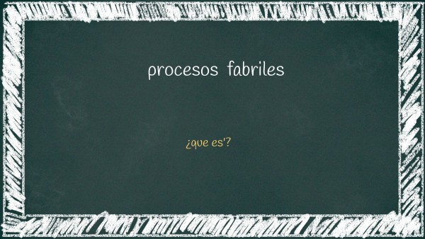 procesos fabriles | Genially