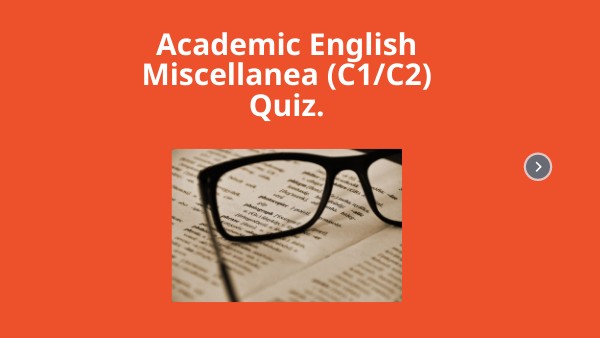 Academic English Miscellanea (C1/C2) Quiz. | Genially