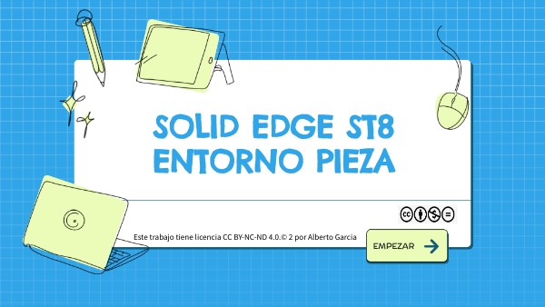 Solid Edge ST8 Entorno pieza 3d V2 ACCESIBI | Genially