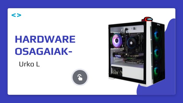 Hardware-Osagaiak | Genially
