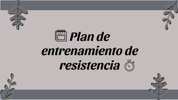 Plan de entrenamiento de resistencia | Genially