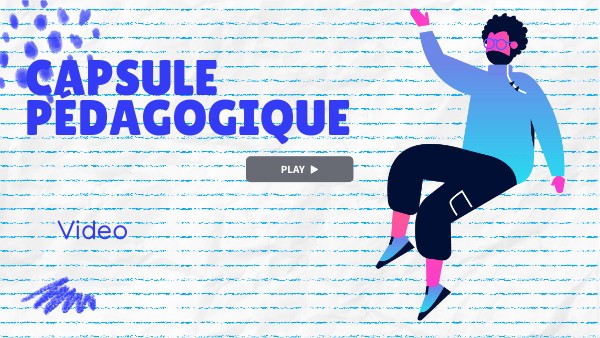 La capsule pédagogique | Genially