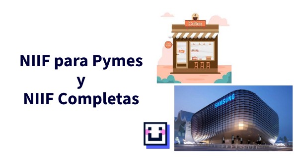 NIIF para Pymes y NIIF Completas | Genially