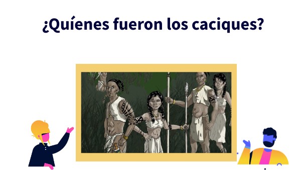 Los caciques | Genially