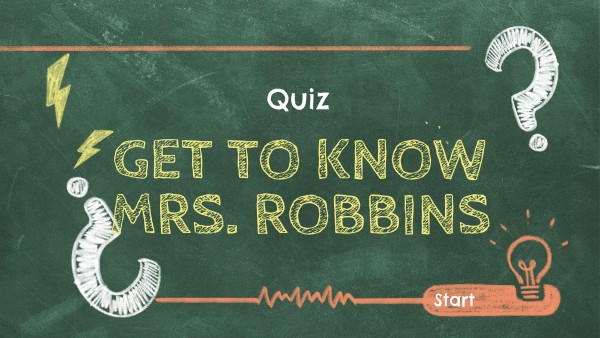 Get to Know Mrs. Robbins