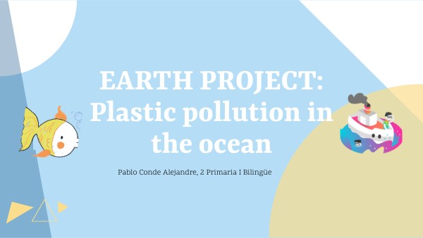 EARTH PROJECT PLASTIC IN THE OCEAN