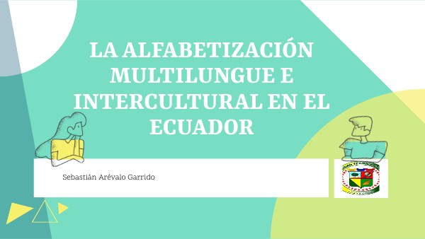 LA ALFABETIZACIÓN MULTILUNGUE E INTERCULTURAL EN EL ECUADOR | Genially