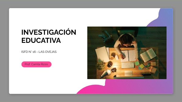 INVESTIGACIÓN EDUCATIVA ISFD 16 - 2023 | Genially
