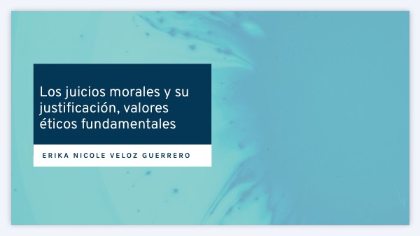 JUCIOS DE MORALE Y SU JUSTIFICACION VALORES ETICOS | Genially