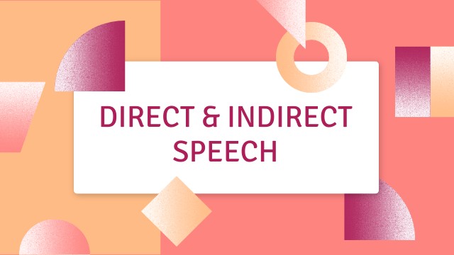 Direct and Indirect Speech