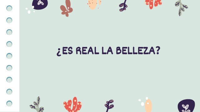 ¿ES REAL LA BELLEZA? | Genially