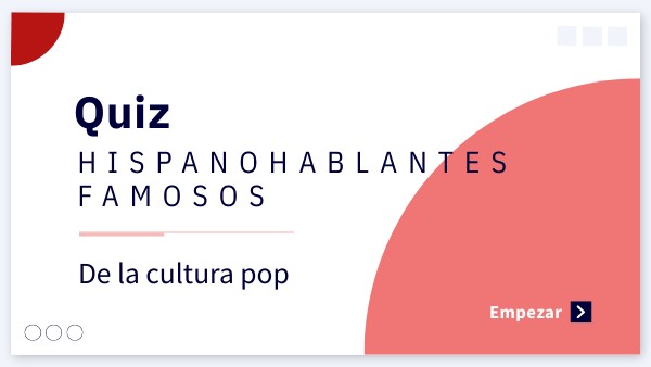 Quiz introducción famosos hispanohablantes | Genially