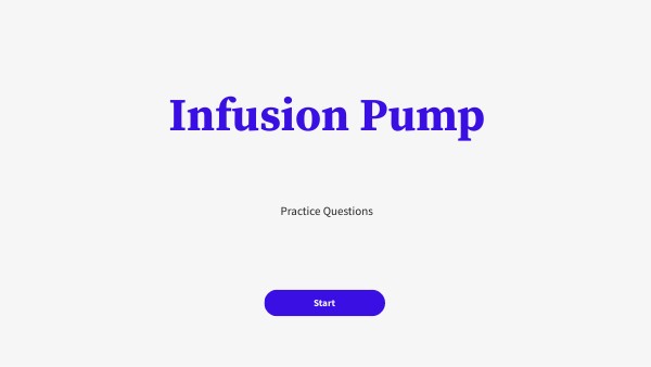 INFUSION PUMP PRACTICE QUESTIONS