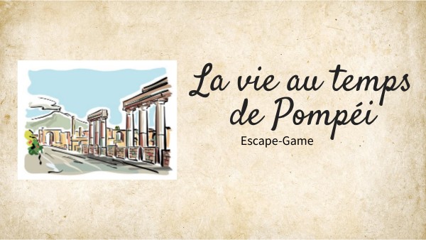 Escapa Game Pompéi | Genially