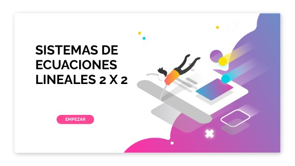 SISTEMAS DE ECUACIONES LINEALES 2 X 2 | Genially