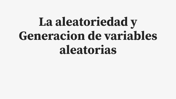 La Aleatoriedad y Generacion de variables aleatorias