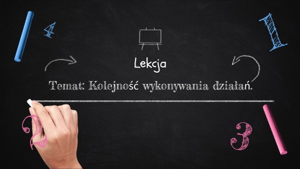Klasa 4 Lekcja 17. Kolejność wykonywania działań. | Genially