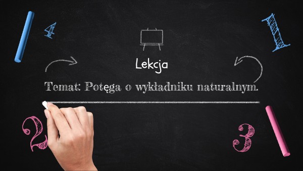 Klasa 7 Lekcja 10. Potęga o wykładniku naturalnym. | Genially