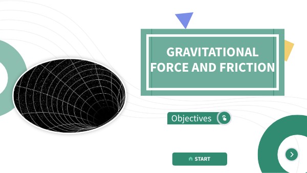 SC6-WEEK15-GRAVITATIONAL FORCE AND FRICTION | Genially