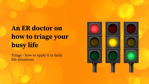 C1 - An ER doctor on how to triage your busy life | Genially