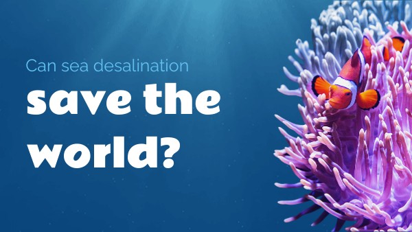 B2 - Can sea water desalination save the world? - Listening
